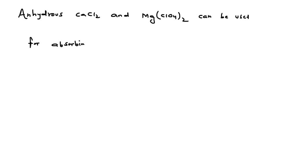 SOLVED:The desiccants used for absorbing water during Liebig's method ...