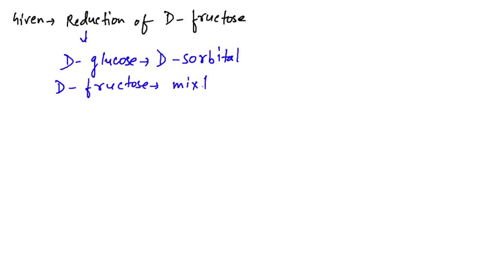 SOLVED:Reduction of D -fructose with a reducing agent yields a mixture ...