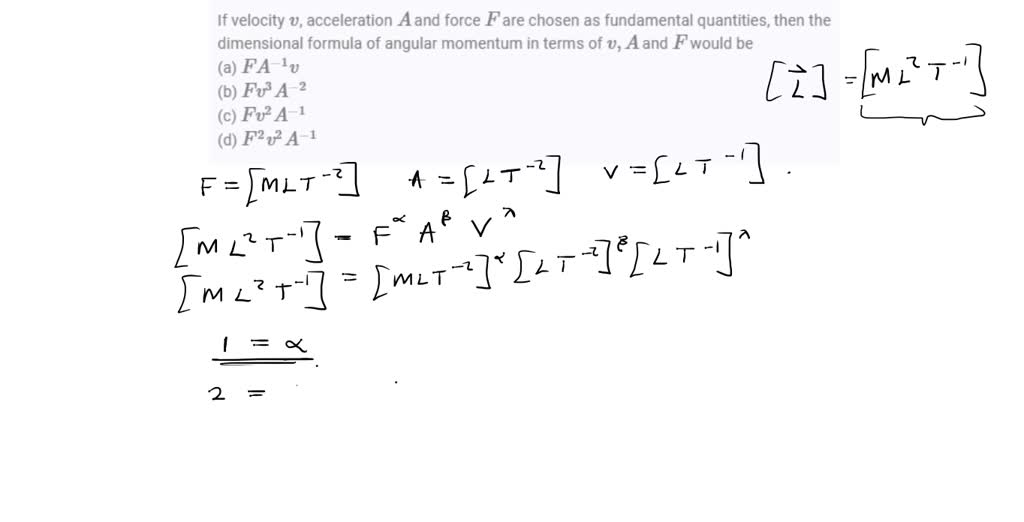 SOLVED:If velocity v, acceleration A and force F are chosen as ...