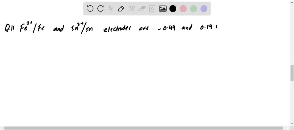 The standard reduction potential for Fe^2+ / Fe and Sn^2+ / Sn ...