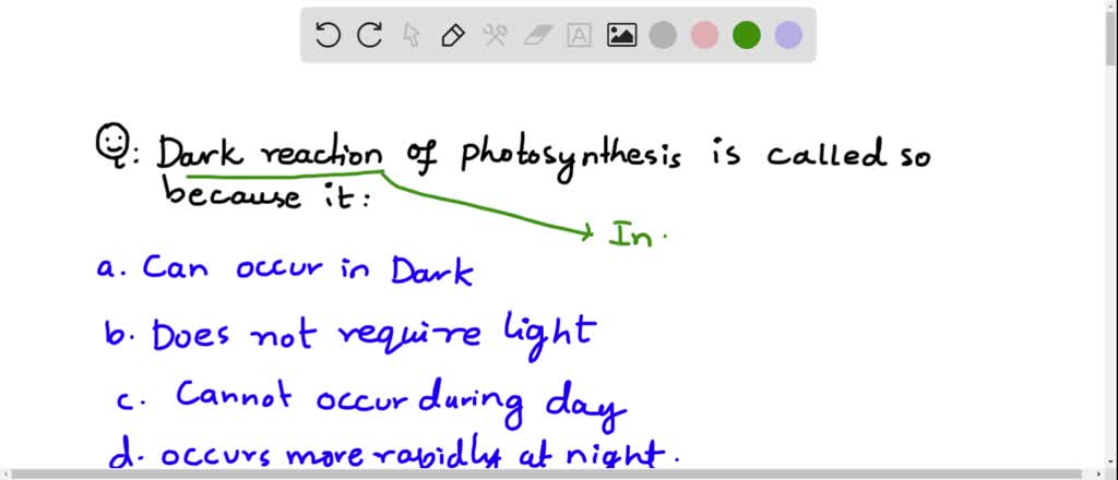SOLVED:Dark reaction of photosynthesis is called so because it (a) Can ...