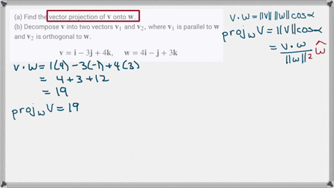 SOLVED:(a) Find the vector projection of 𝐯 onto 𝐰. (b) Decompose 𝐯 into two vectors 𝐯1 and 𝐯2 ...