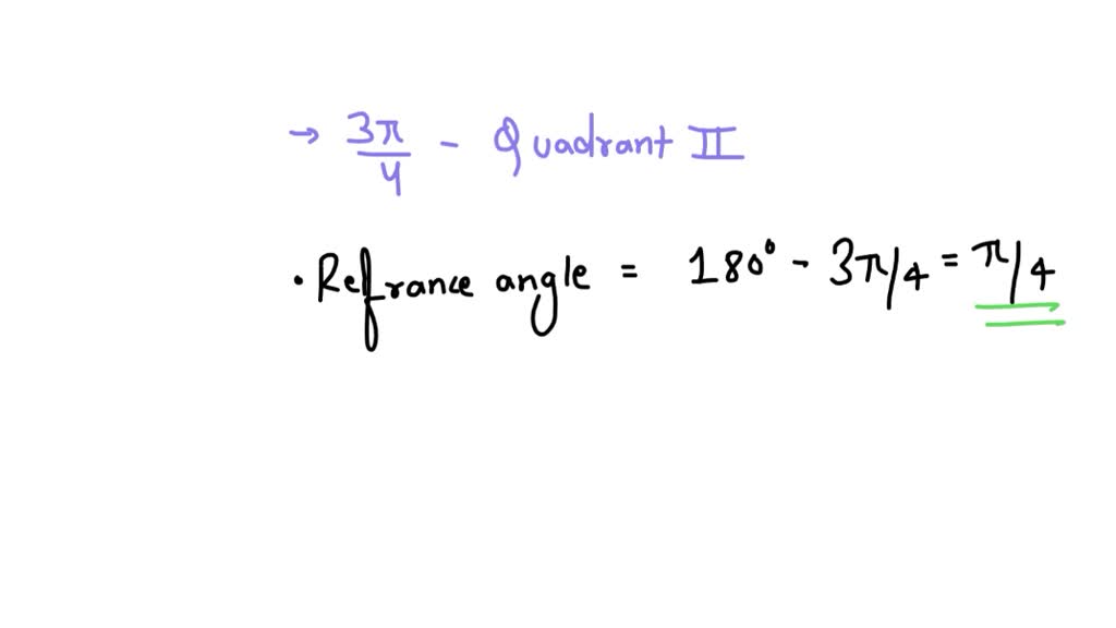 SOLVED: For the following exercises, find the reference angle, the quadrant of the terminal side ...