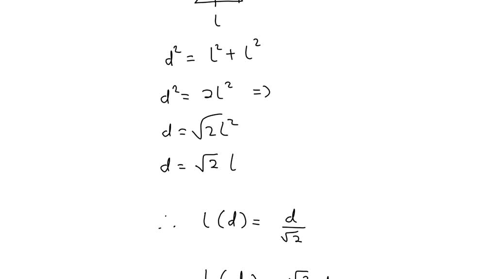 Express the edge length of a cube as a function of the cube's diagonal length d . Then express ...