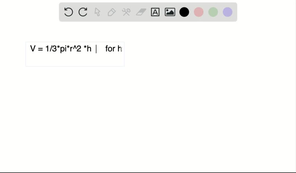 SOLVED:Solve the formula for the specified variable.V=(1)/(3) πr^2 h ; h (geometry)