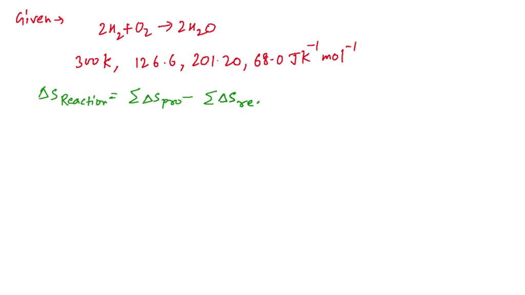 SOLVED:The entropy change for the reaction given below 2 II2( g)+O2( g ...