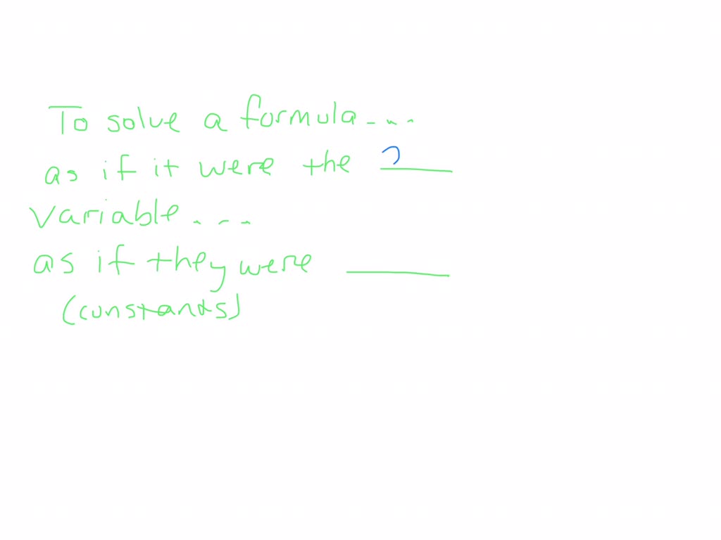 Solvedfill In The Blanks To Solve A Formula For A Specified Variable We Treat It As If It