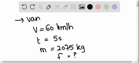 SOLVED: A van moves at 60 km / h and completely stops with constant deceleration in 5 s. The ...