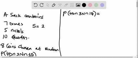 SOLVED:Coin Drawing. A sack contains 7 dimes, 5 nickels, and 10 quarters. Eight coins are drawn ...