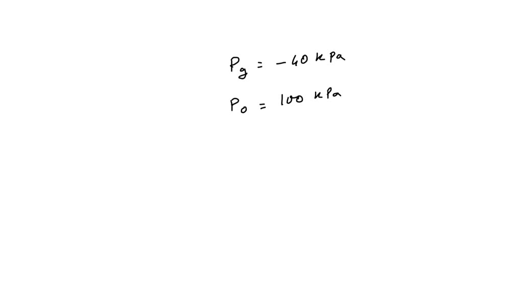 SOLVED:On the suction side of a pump a Bourdon pressure gage reads 40 ...