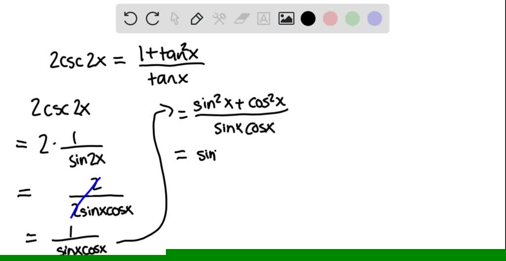 SOLVED:Verify the identities in Problems 29-46. 2 csc2 x=(1+tan^2 x)/(tanx)