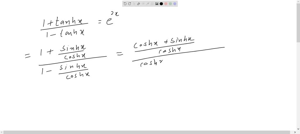 SOLVED:Prove that: (1+tanhx)/(1-tanhx)=e^i x.