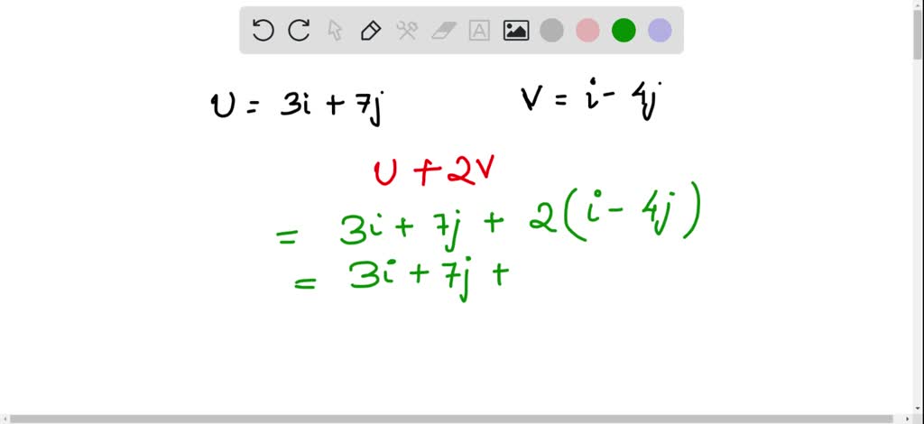 SOLVED:(a) If \mathbf{v}+2 \mathbf{w}=\mathbf{i} and 2 \mathbf{v}+3 ...