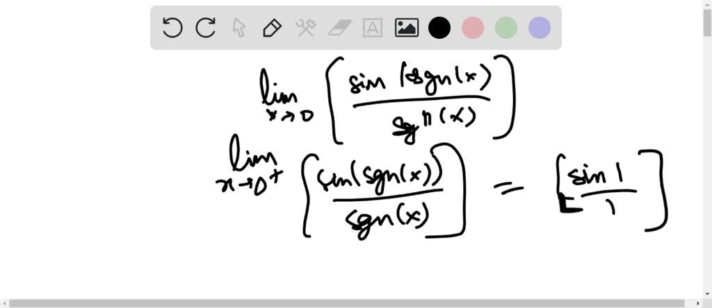 SOLVED:limx →0+[(sin(sgn x))/(sgn(x))]=limx →0^+[(sin1)/(1)]=0