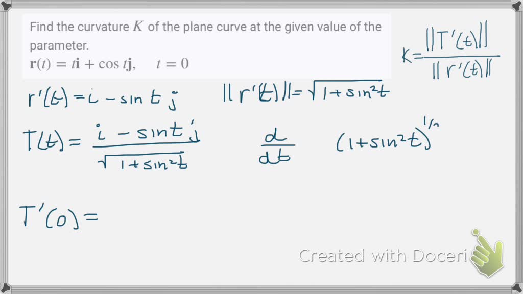 SOLVED:Find the curvature K of the plane curve at the given value of the parameter. 𝐫(t)=t 𝐢 ...