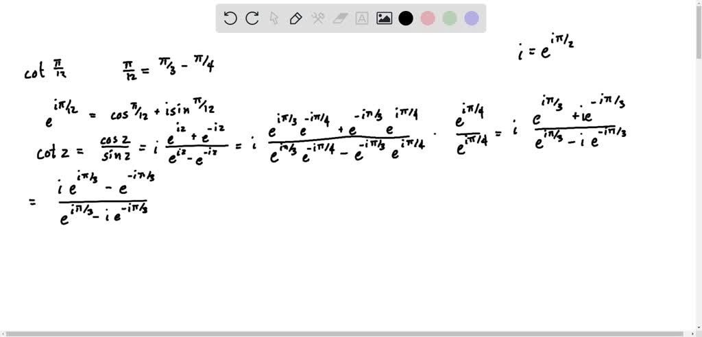 By writing π/ 12=(π/ 3)-(π/ 4) and considering e^i π/ 12, evaluate cot ...