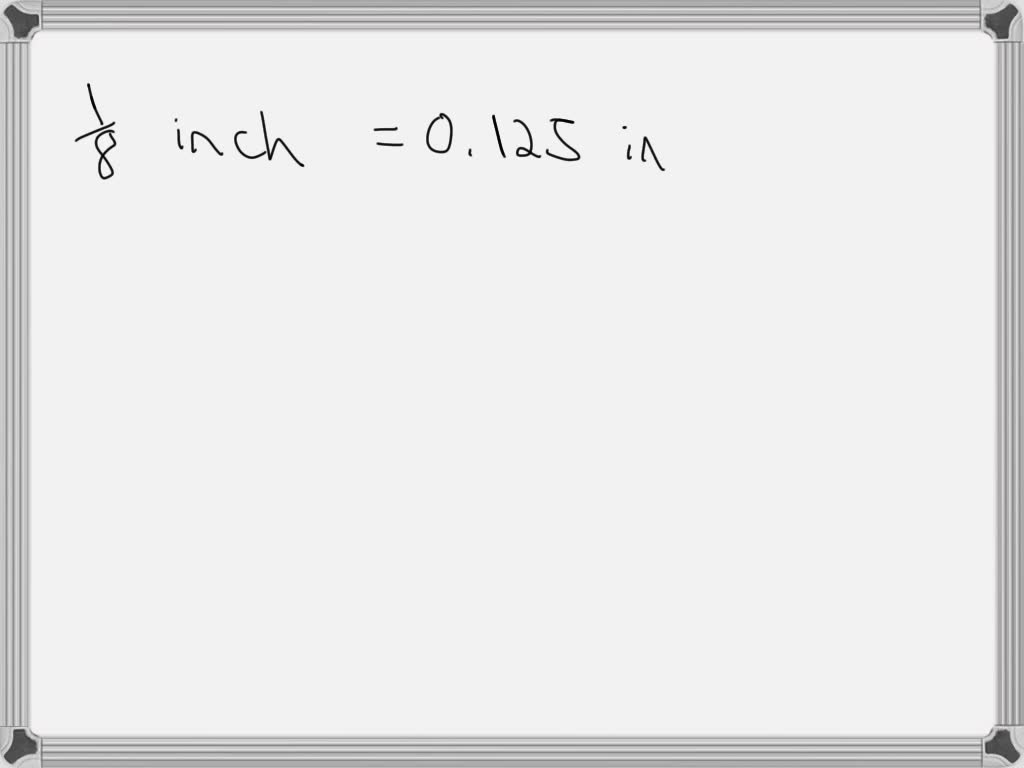 A ruler is marked in intervals of 1 / 8 in. To what fraction of an inch ...