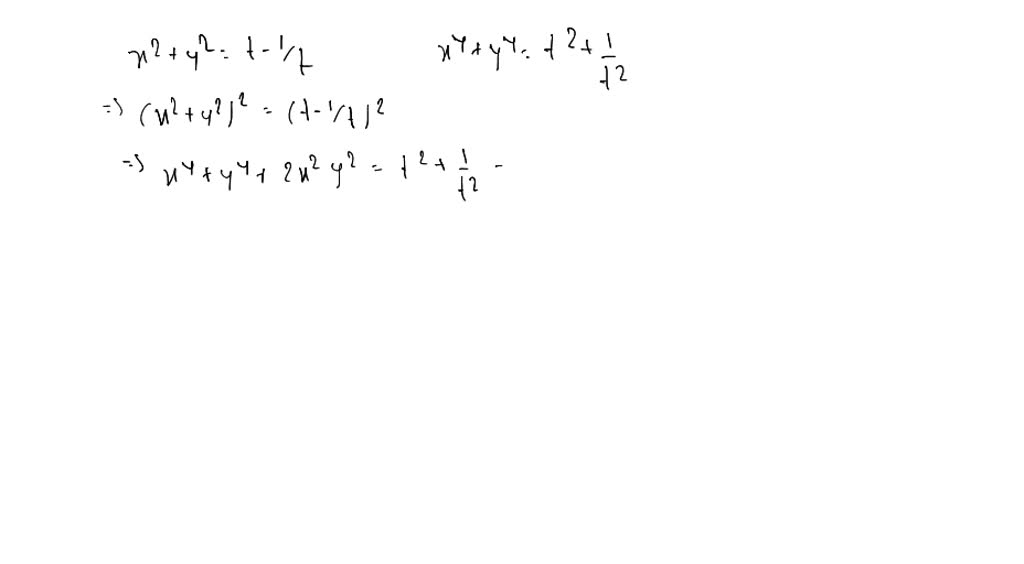 solved-if-x-2-y-2-t-1-t-and-x-4-y-4-t-2-1-t-2-then-prove-that