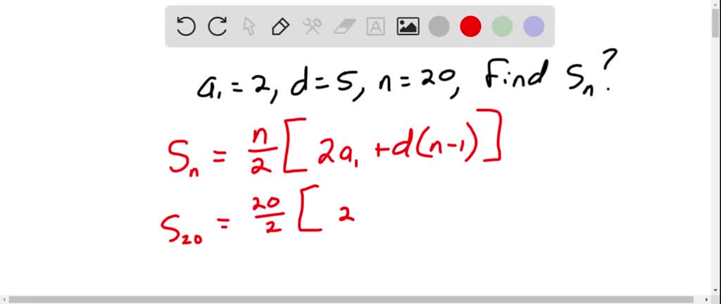 SOLVED:If an arithmetic series has a1=2, d=5, and n=20, what is Sn