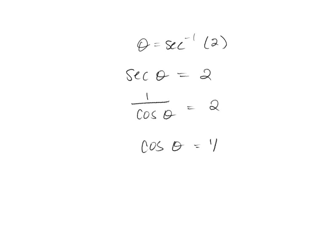 Most calculators do not have a key to evaluate sec^-1(2) . Explain how ...