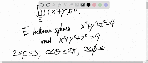 Use spherical coordinates. Evaluate (x^2 + y^2) dV , where E lies ...