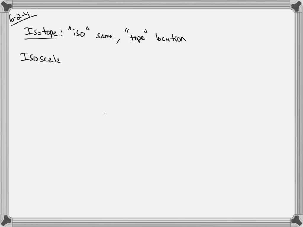 The words isotope and isosceles also have the prefix "iso-" How are ...