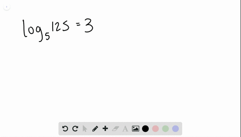SOLVED:In 15-26, write each logarithmic equation in exponential form. log5 125=3