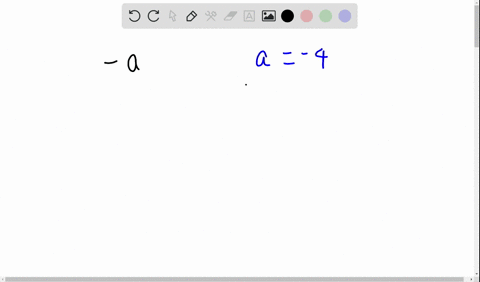 SOLVED:The opposite of -a is always positive.