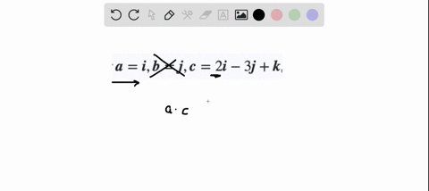 SOLVED:For a=i, b=j, c=2 i-3 j+k, find a ·c