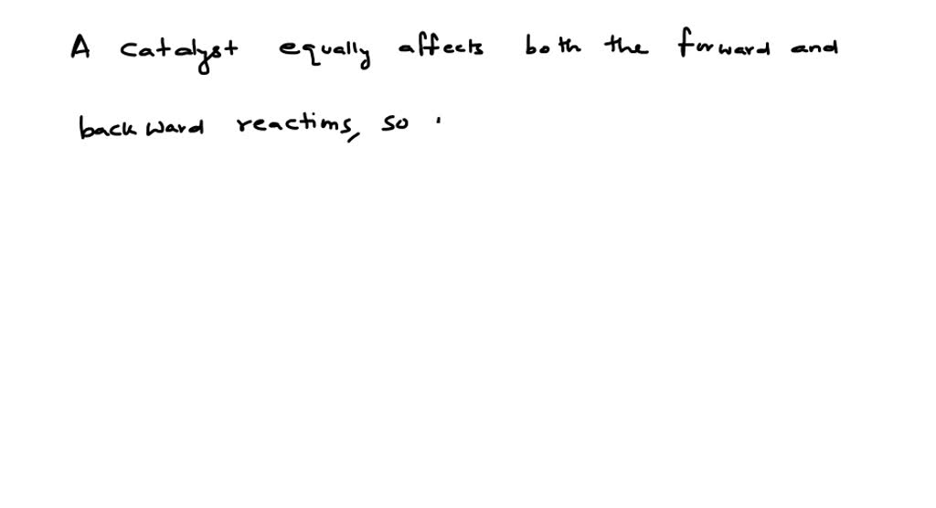 SOLVED A Catalyst In A Chemical Reaction a Decreases Rate Constant Of SOLVED A Catalyst In A Chemical Reaction a Decreases Rate Constant Of