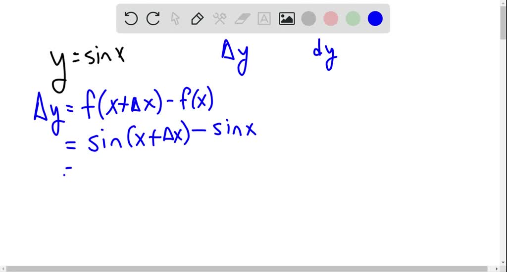 Find the values of \Delta y and d y for the given…