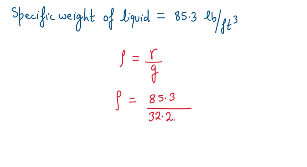 Calculate the specific weight and specific gravity of a liquid that weighs 312 lb , contained in ...