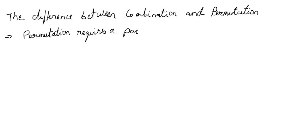 SOLVED:Explain how to distinguish between permutation and combination problems.