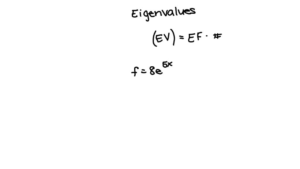 ⏩SOLVED:Show that the function f=8 e^5 x is an eigenfunction of the ...