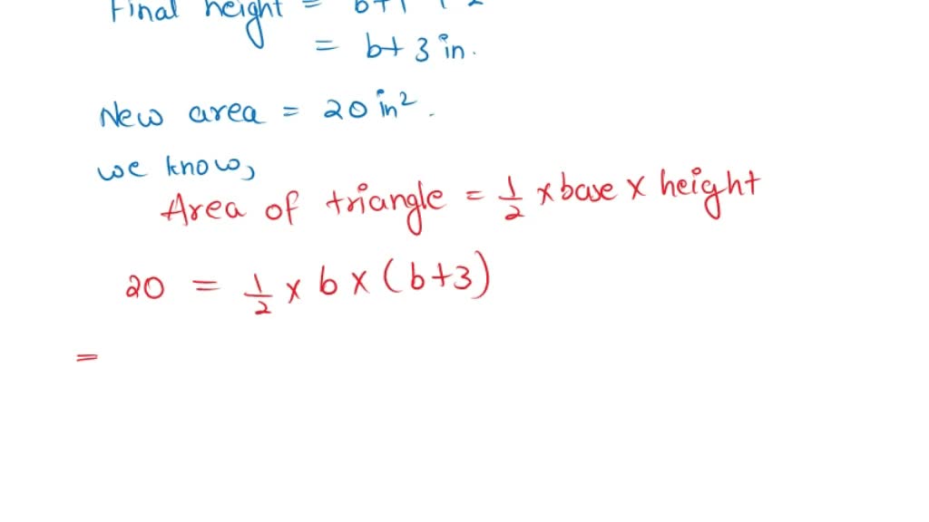 SOLVED:The height of a triangle is 1 in. more than the base. If the height is increased by 2 in ...