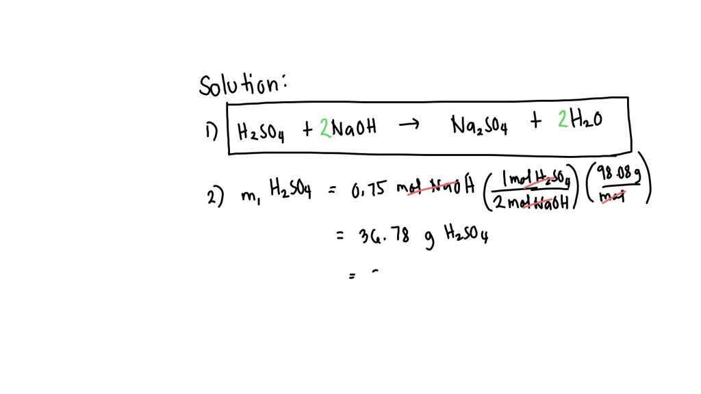 Sulfuric acid reacts with sodium hydroxide according to the following: H2 SO4+NaOH Na2 SO4+H2 O ...