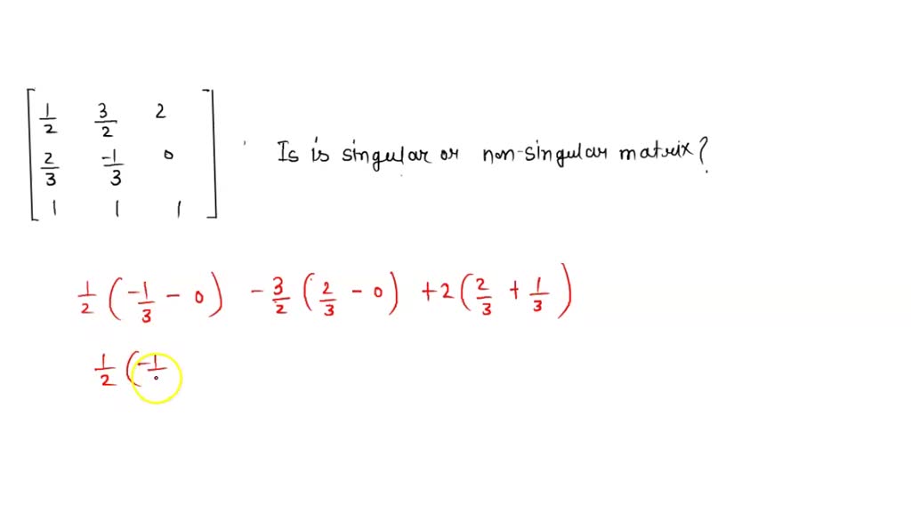 Use a determinant to decide whether the matrix is singular or ...