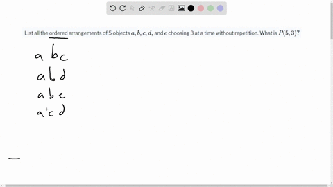 SOLVED:List all the ordered arrangements of 5 objects a, b, c, d, and e choosing 3 at a time ...