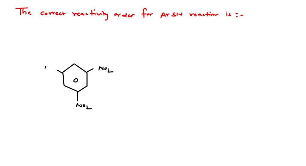 SOLVED:Identify correct reactivity order for ArSN reaction