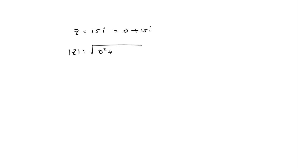 SOLVED:Find the modulus r of the number. Do not use a calculator. 15 i