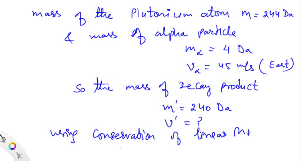 SOLVED:A plutonium atom with a mass of 244 Da (daltons) is initially at ...