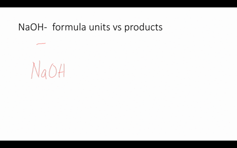 SOLVED: NaOH = Na+ + OH