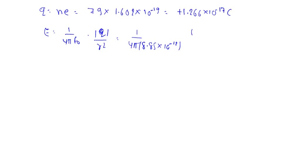 SOLVED:The nucleus of a gold-197 atom contains 79 protons. Assume that ...