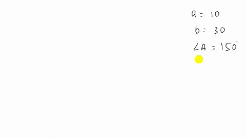 SOLVED:Two sides and an angle (SSA) of a triangle are given. Determine ...