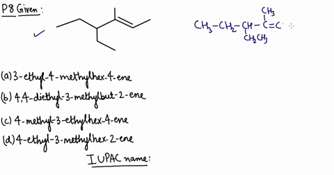 The IUPAC name of the following compound is : (a) 3-ethyl-4-methylhex-4-ene (b) 4,4 -diethyl-3 ...