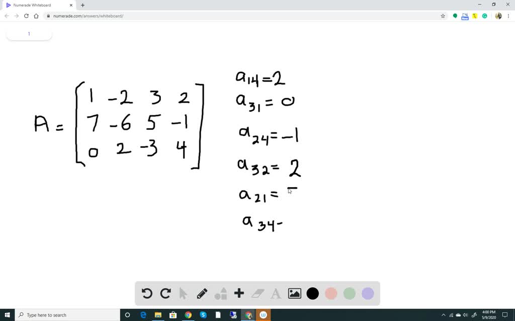SOLVED: If A=[ 1 -2 3 2 7 -6 5 -1 0 2 -3 4 ], determine (a) a31, a24 ...