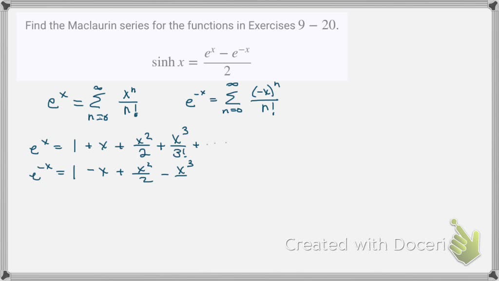 SOLVED:Find the Maclaurin series for the functions in Exercises 9-20 . sinhx=(e^x-e^-x)/(2)