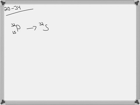 SOLVED: Write the nuclear equation for the decay of phosphorus32 to ...