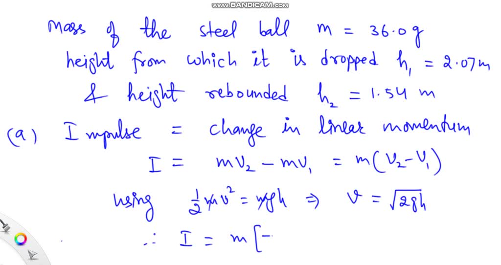 SOLVED:A steel ball with mass 36.0 g is dropped from a height of 2.07 m ...
