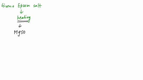 SOLVED:Epsom salt on strong heating gives (1) anhydrous salt (2) MgO ...